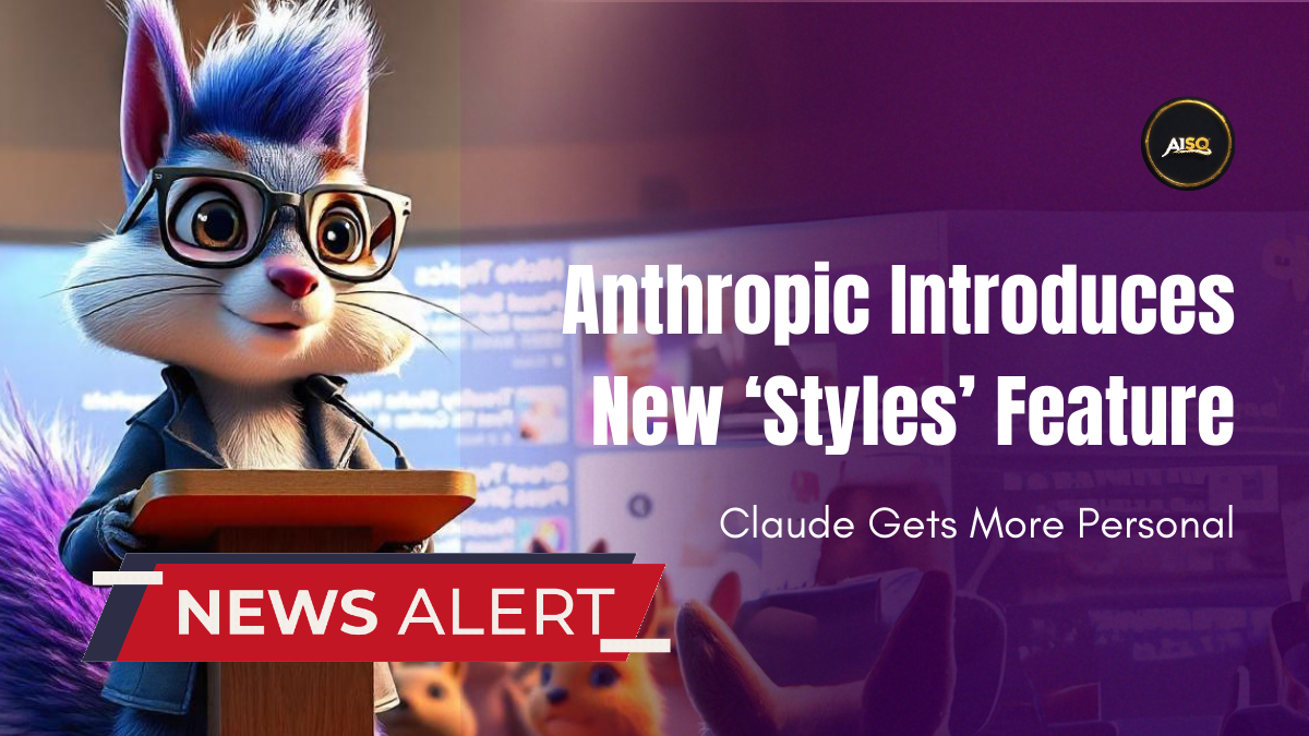 Claude Gets More Personal: Anthropic Introduces New ‘Styles’ Feature