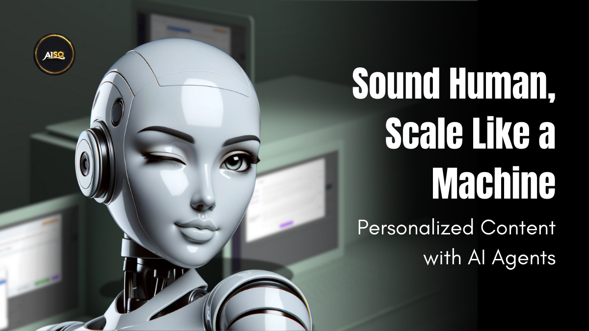 Sound Human, Scale Like a Machine: Create Personalized Content with AI ...